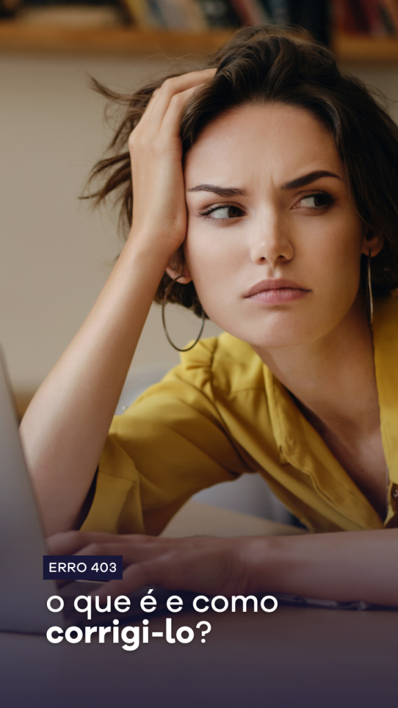 Erro 403: o que é e como corrigi-lo?